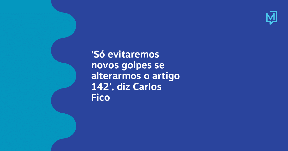 ‘Só evitaremos novos golpes se alterarmos o artigo 142’, diz Carlos Fico – Meio