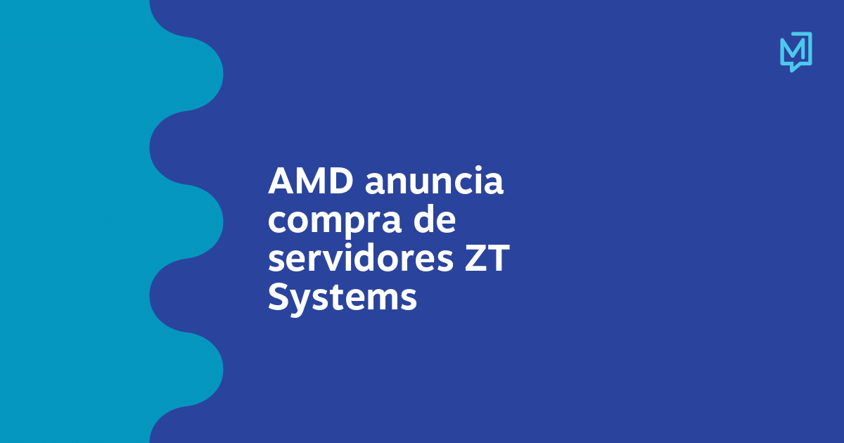AMD anuncia compra de servidores ZT Systems – Meio