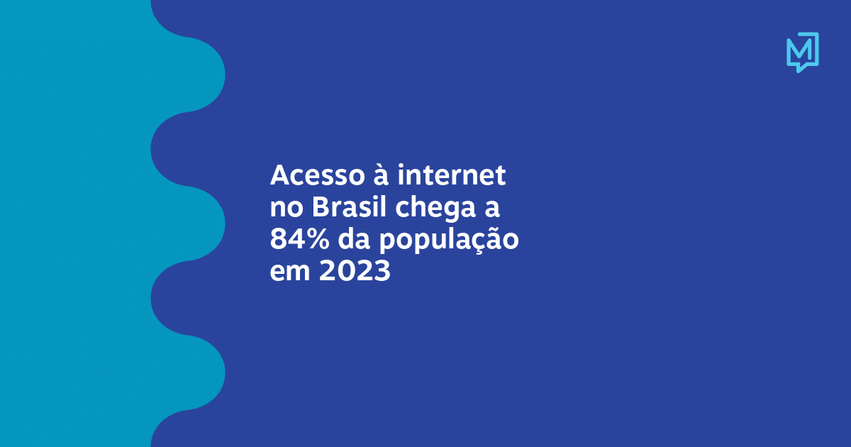 Acesso à internet no Brasil chega a 84% da população em 2023 – Meio