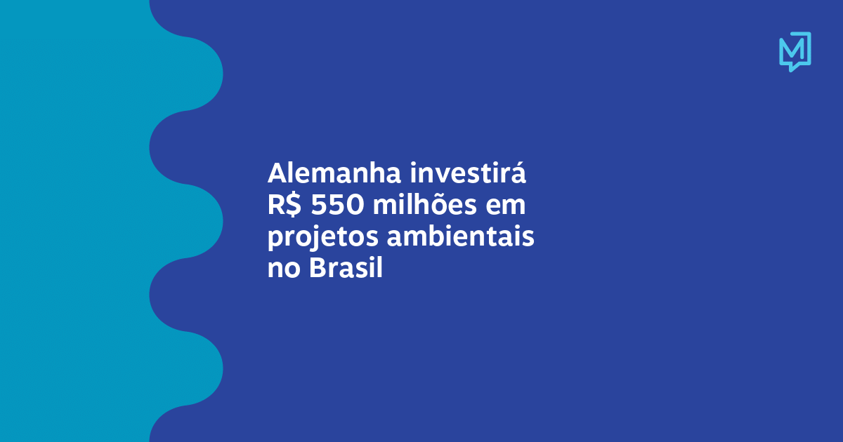 Alemanha investirá R$ 550 milhões em projetos ambientais no Brasil – Meio