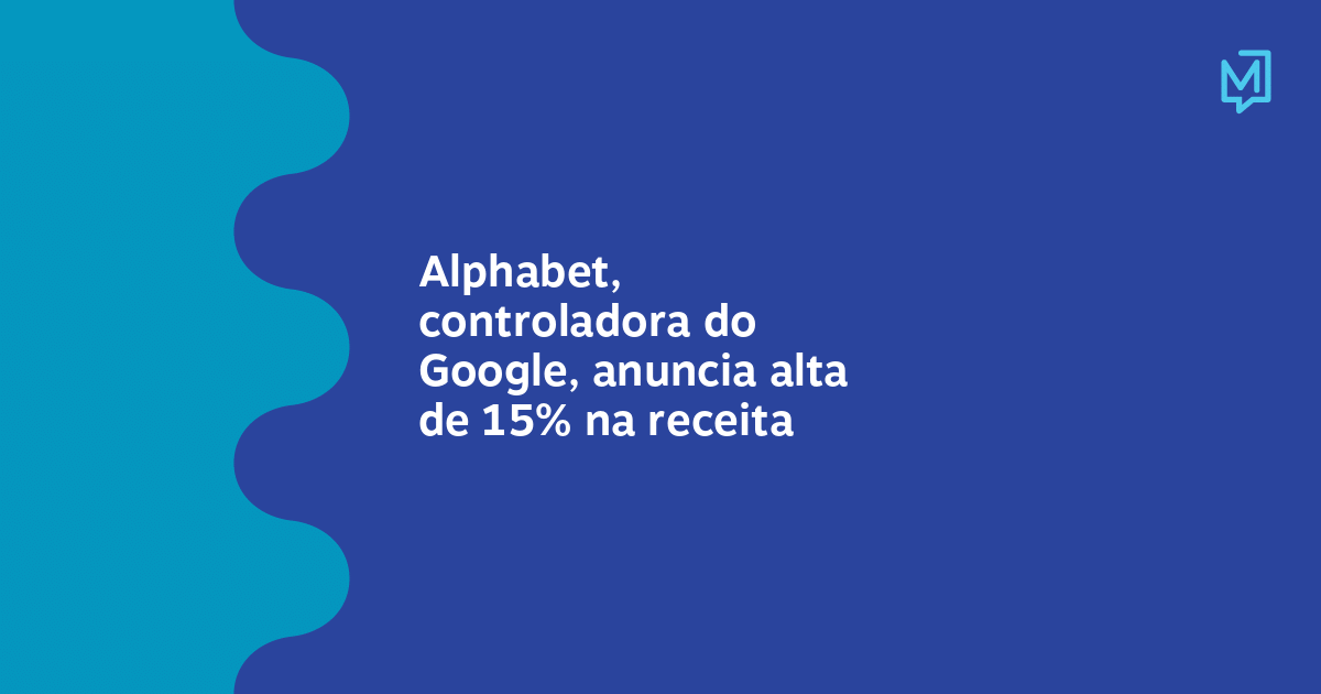 Alphabet, controladora do Google, anuncia alta de 15% na receita – Meio