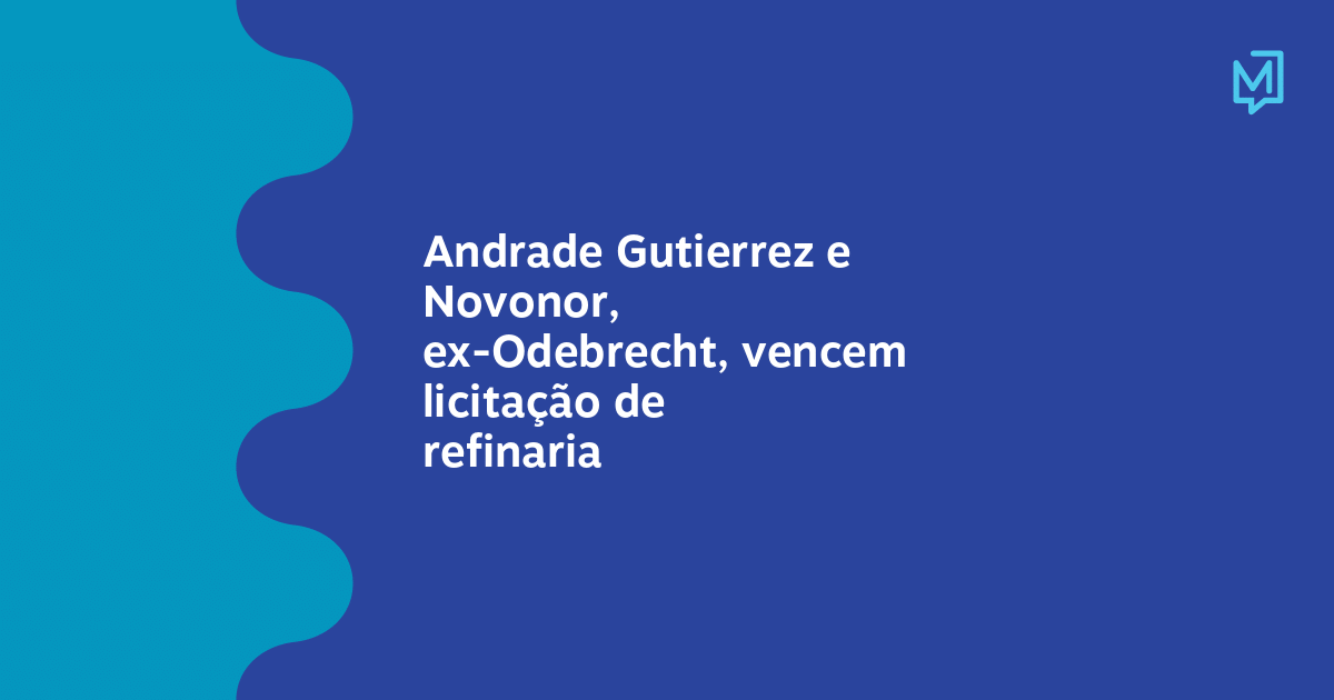 Andrade Gutierrez e Novonor, ex-Odebrecht, vencem licitação de ...