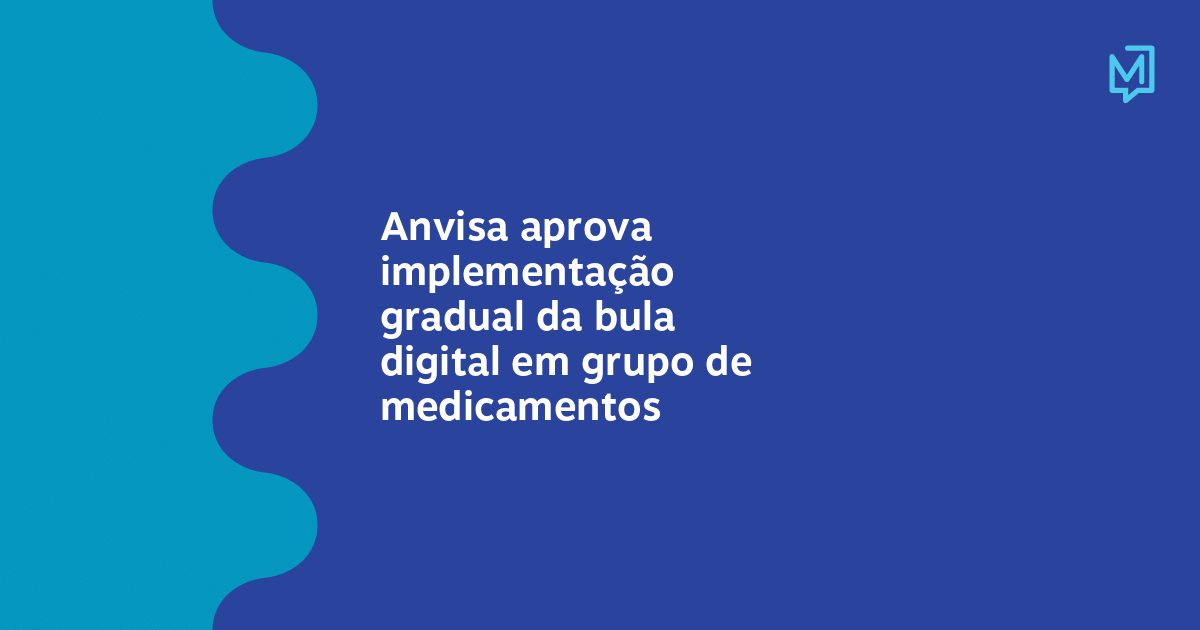 Anvisa aprova implementação gradual da bula digital em grupo de ...