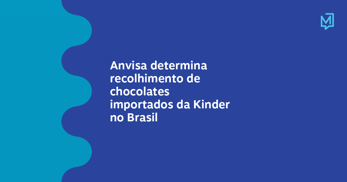 Anvisa determina recolhimento de chocolates importados da Kinder no ...
