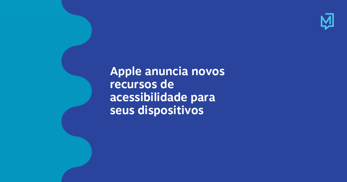 Apple anuncia novos recursos de acessibilidade para seus dispositivos – Meio