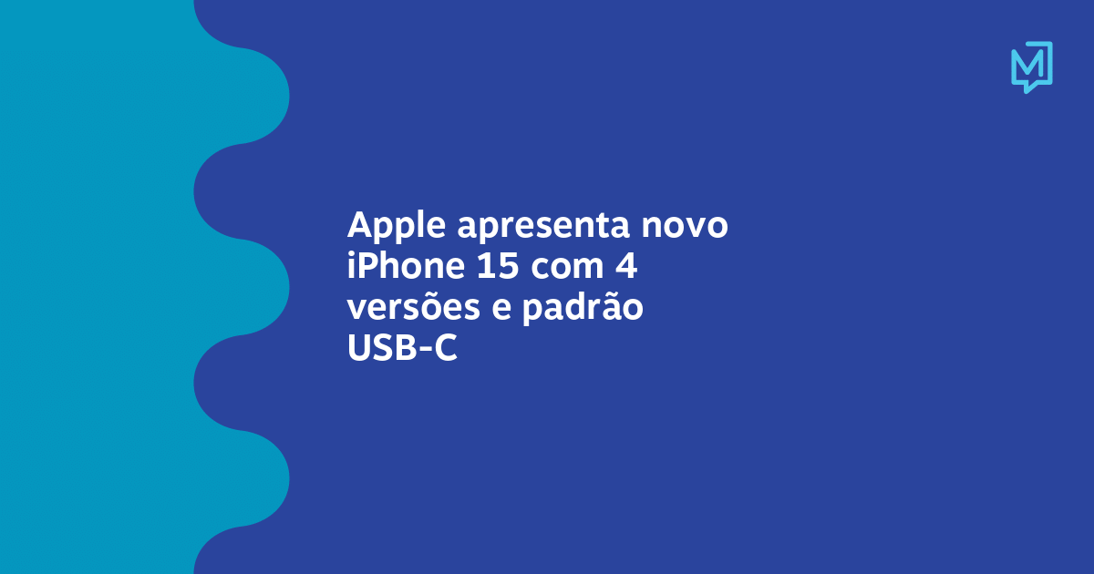 Apple apresenta novo iPhone 15 com 4 versões e padrão USB-C – Meio