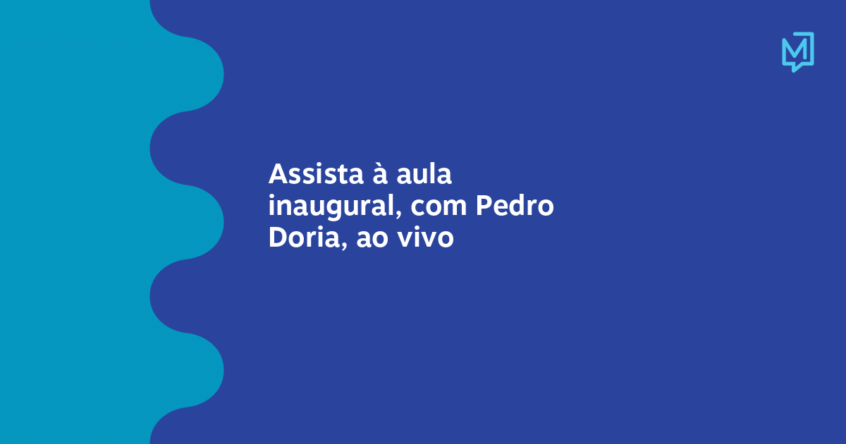 Assista à aula inaugural, com Pedro Doria, ao vivo – Meio