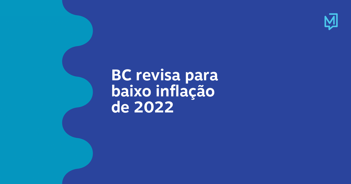 BC revisa para baixo inflação de 2022 – Meio