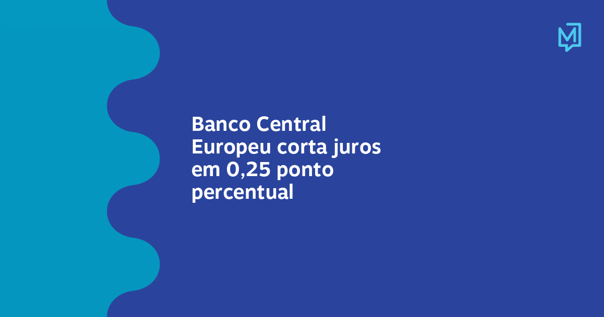 Banco Central Europeu corta juros em 0,25 ponto percentual – Meio