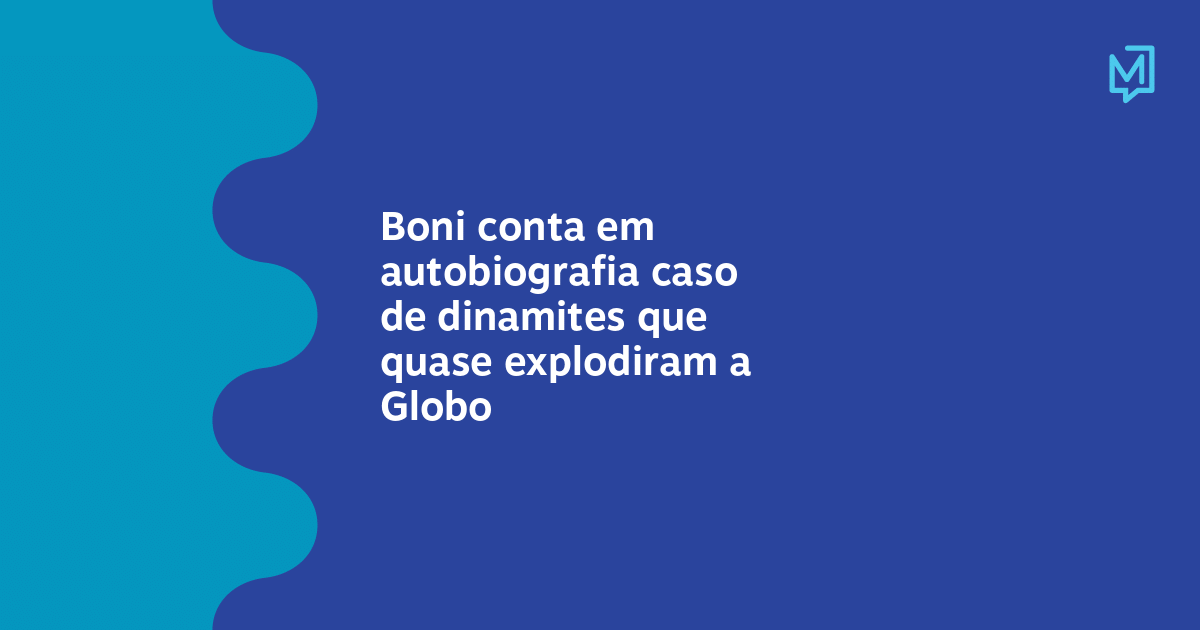 Boni conta em autobiografia caso de dinamites que quase explodiram a ...