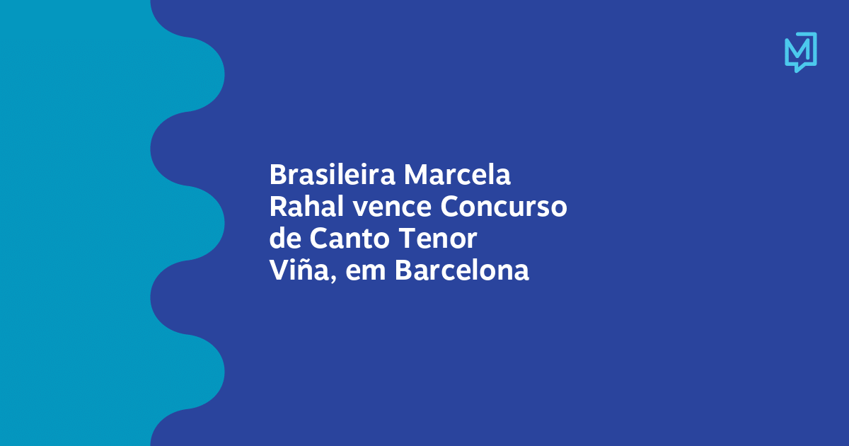 Brasileira Marcela Rahal vence Concurso de Canto Tenor Viña, em ...