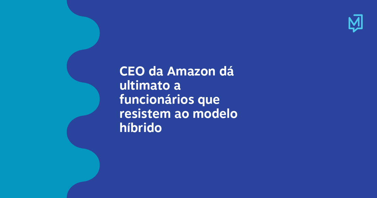 CEO da Amazon dá ultimato a funcionários que resistem ao modelo híbrido ...