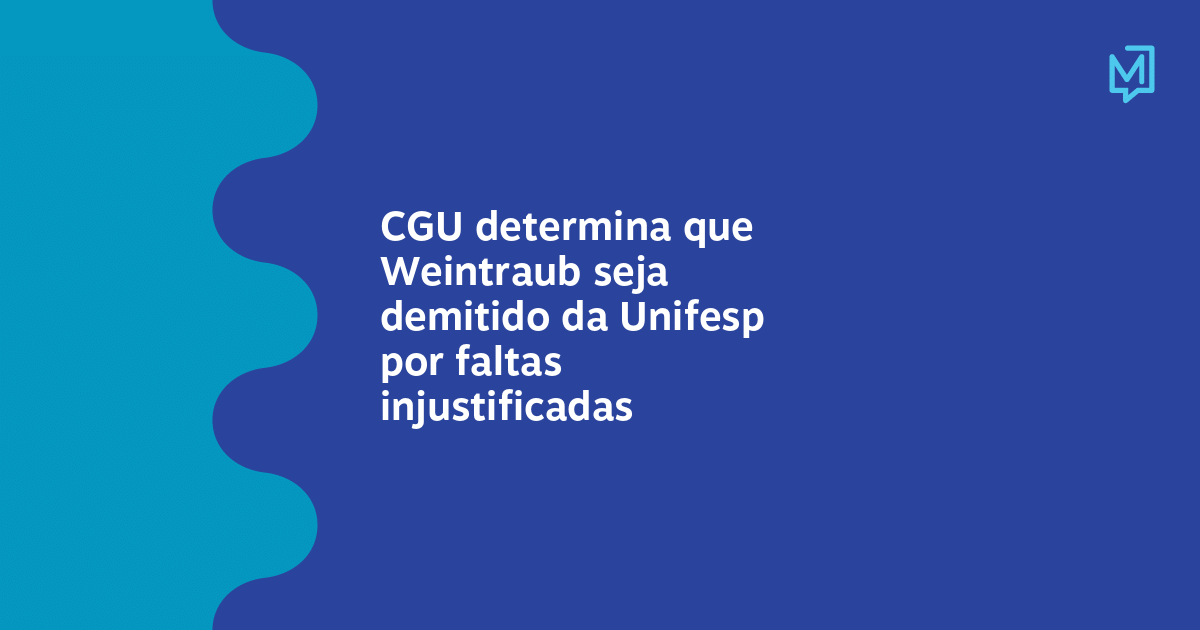 CGU determina que Weintraub seja demitido da Unifesp por faltas ...