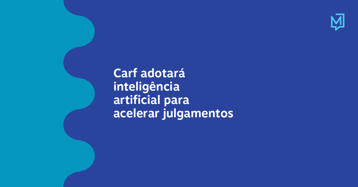 Carf adotará inteligência artificial para acelerar julgamentos – Meio