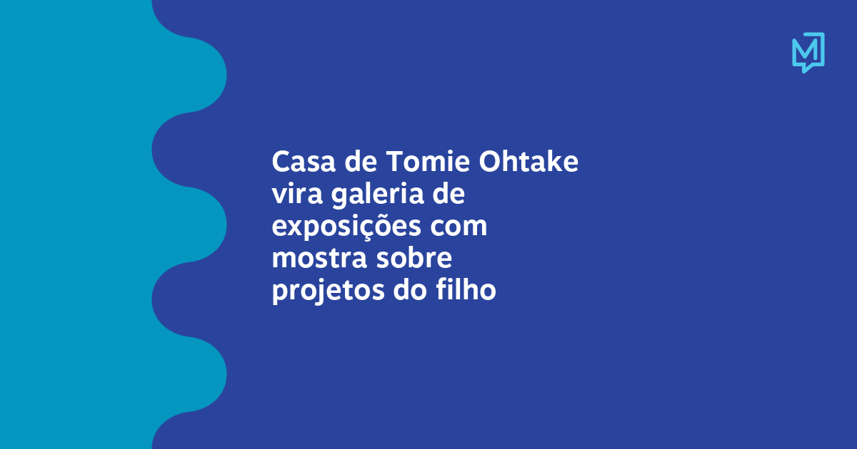 Casa de Tomie Ohtake vira galeria de exposições com mostra sobre ...