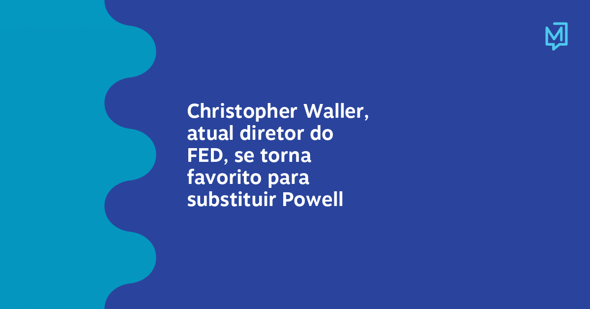 Christopher Waller, atual diretor do FED, se torna favorito para ...