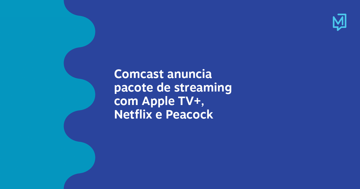 Comcast anuncia pacote de streaming com Apple TV+, Netflix e Peacock – Meio