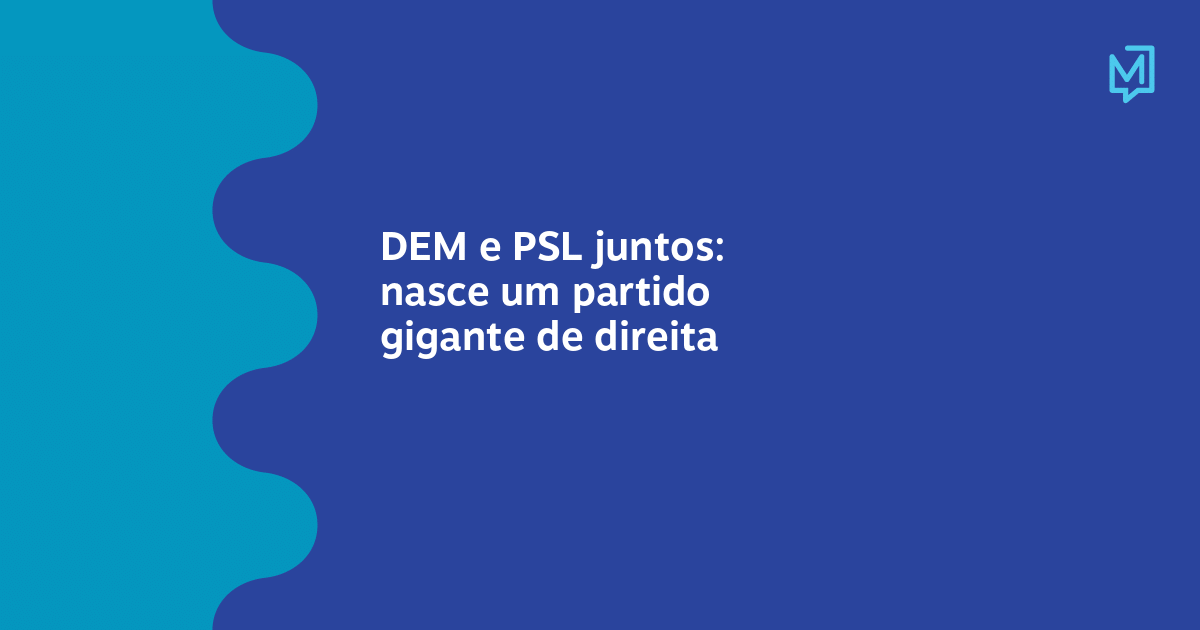 DEM e PSL juntos: nasce um partido gigante de direita – Meio