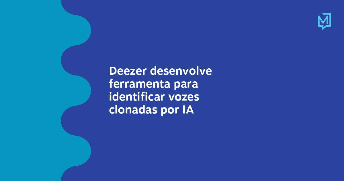 Deezer desenvolve ferramenta para identificar vozes clonadas por IA – Meio