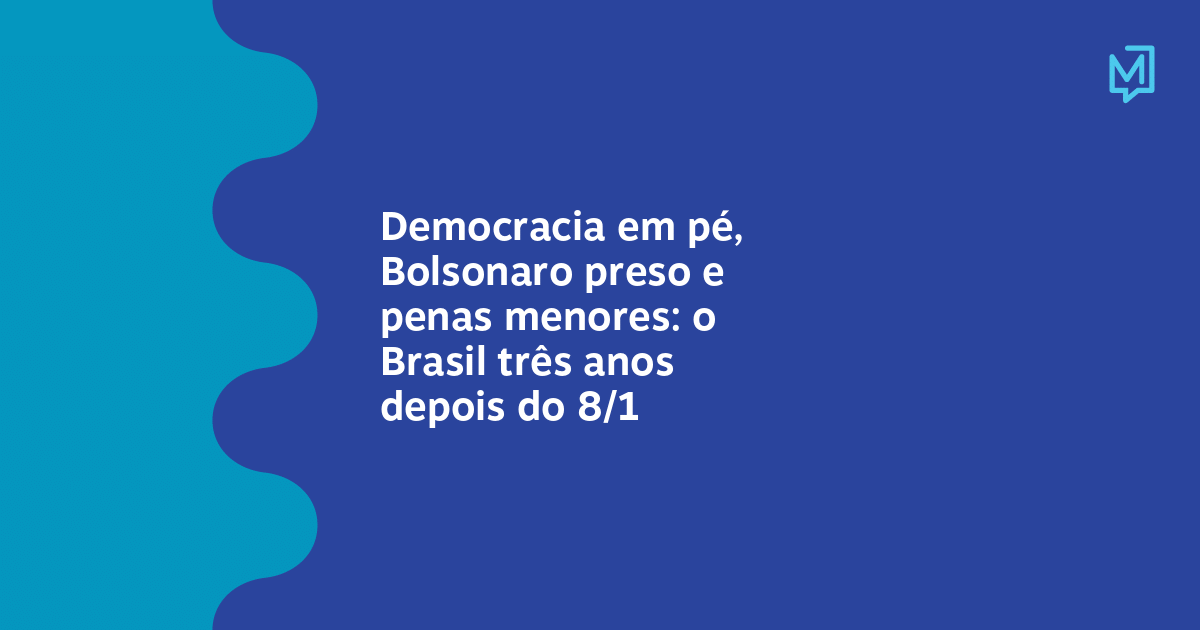 Democracia em pé, Bolsonaro preso e penas menores: o Brasil três anos ...