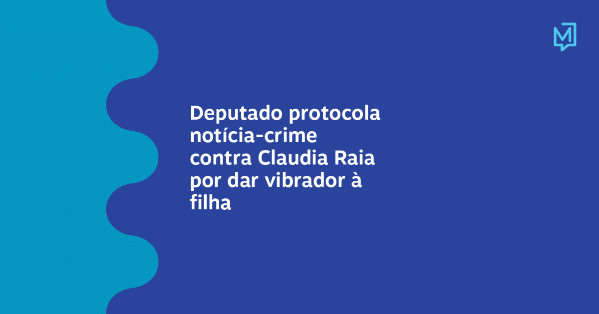 Deputado protocola notícia-crime contra Claudia Raia por dar vibrador à ...