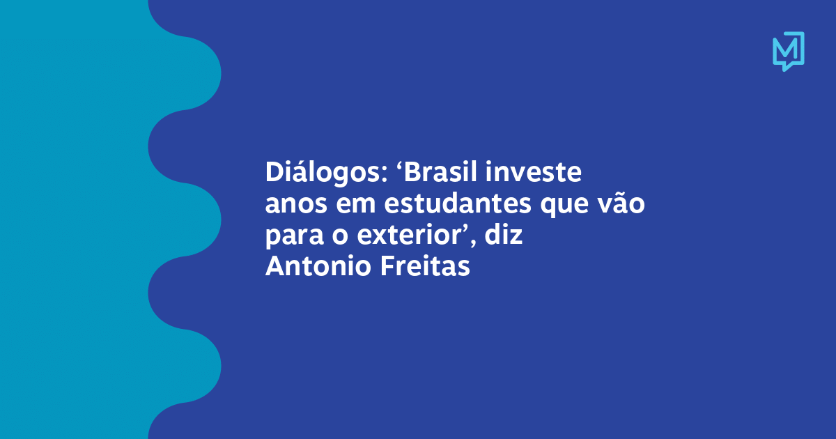 Diálogos: ‘Brasil investe anos em estudantes que vão para o exterior ...
