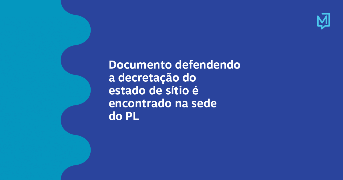 Documento defendendo a decretação do estado de sítio é encontrado na ...