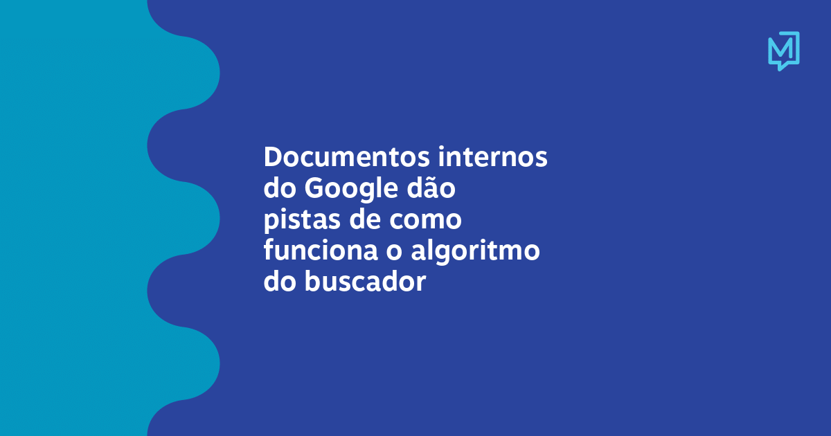 Documentos internos do Google dão pistas de como funciona o algoritmo ...