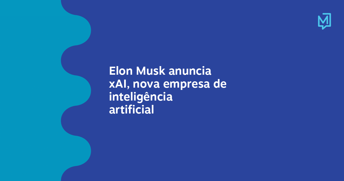 Elon Musk anuncia xAI, nova empresa de inteligência artificial – Meio