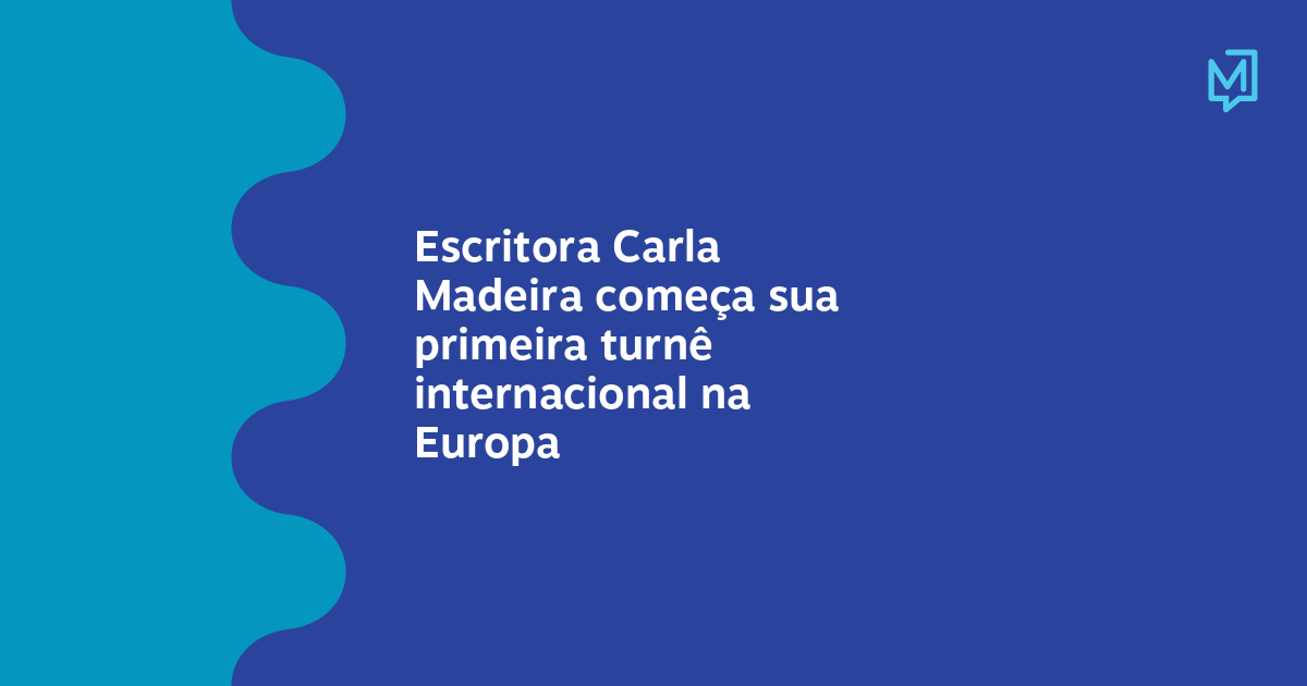 Escritora Carla Madeira começa sua primeira turnê internacional na ...
