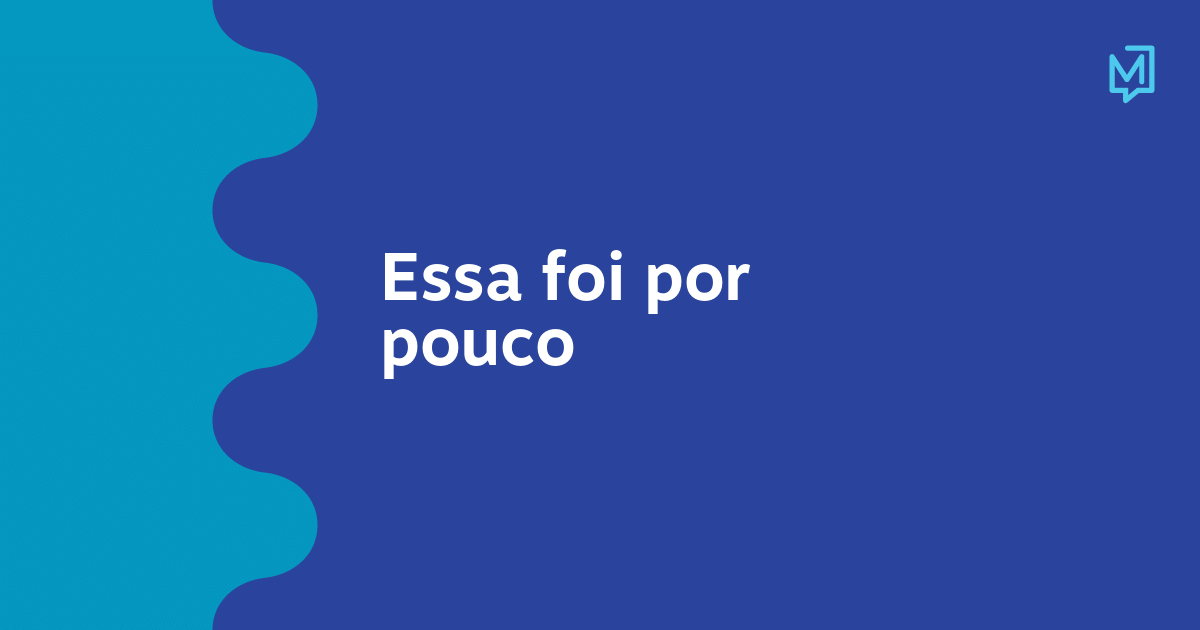 Essa foi por pouco – Meio
