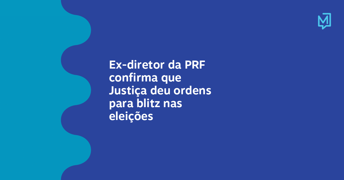 Ex-diretor da PRF confirma que Justiça deu ordens para blitz nas ...