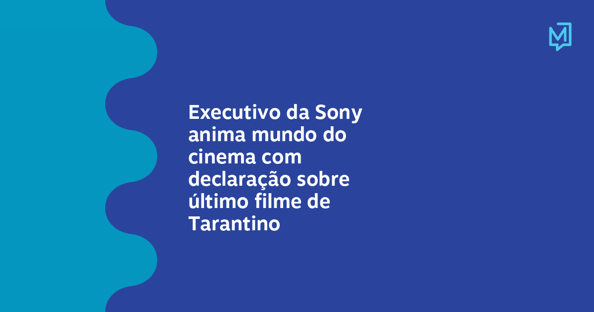 Executivo da Sony anima mundo do cinema com declaração sobre último ...