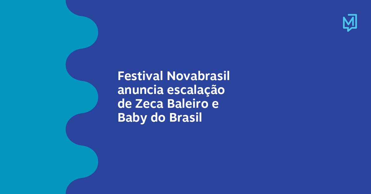 Festival Novabrasil anuncia escalação de Zeca Baleiro e Baby do Brasil ...