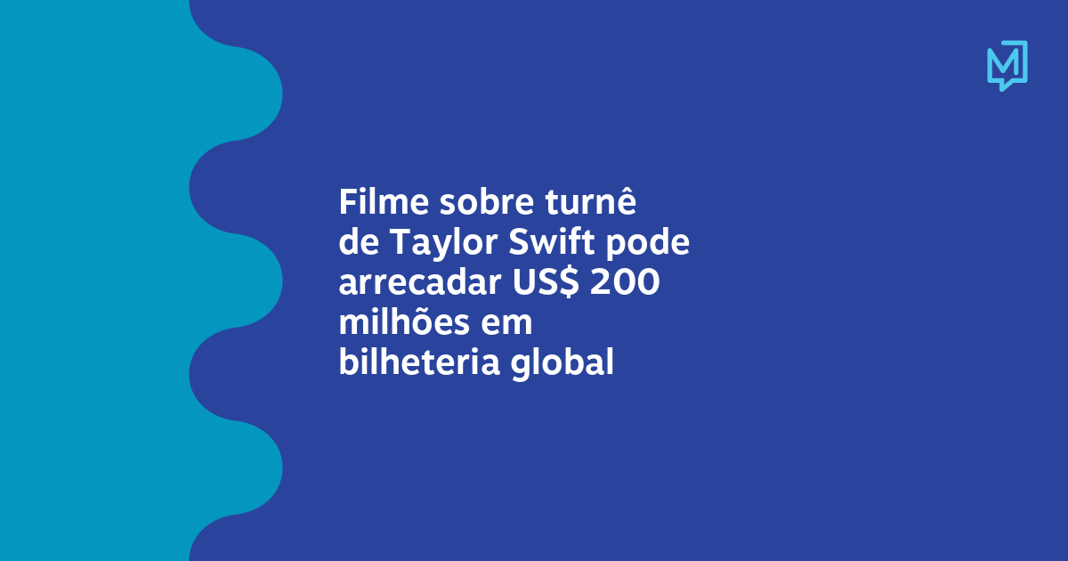 Filme sobre turnê de Taylor Swift pode arrecadar US$ 200 milhões em ...