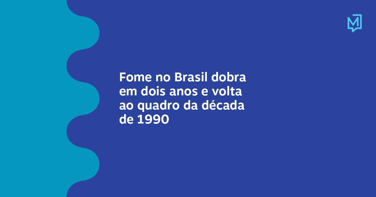 Fome no Brasil dobra em dois anos e volta ao quadro da década de 1990 – Meio