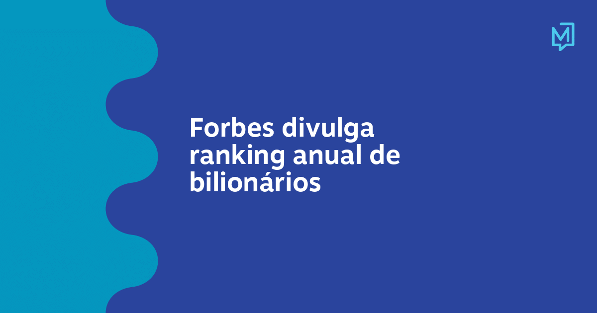 Forbes divulga ranking anual de bilionários – Meio