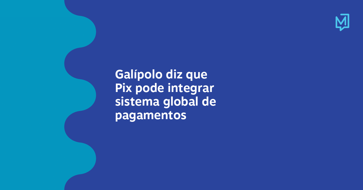 Galípolo diz que Pix pode integrar sistema global de pagamentos – Meio