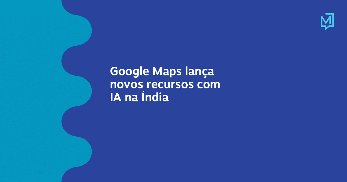 Google Maps lança novos recursos com IA na Índia – Meio