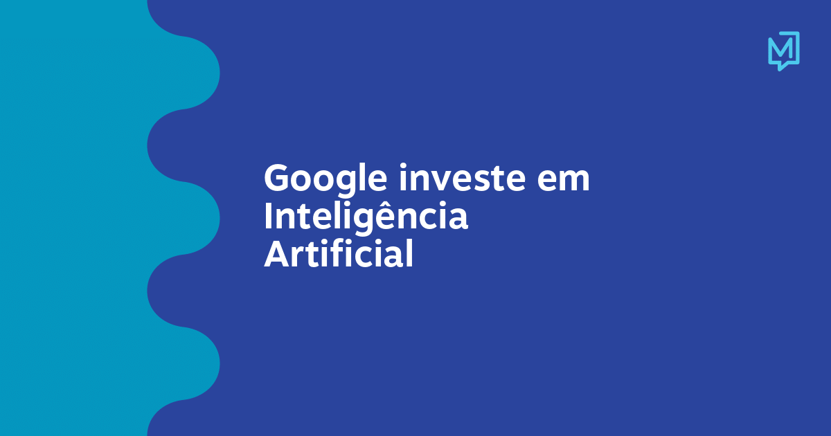 Google investe em Inteligência Artificial – Meio
