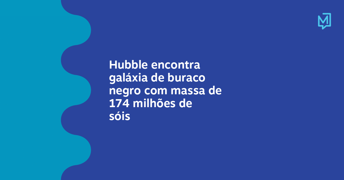Hubble encontra galáxia de buraco negro com massa de 174 milhões de ...