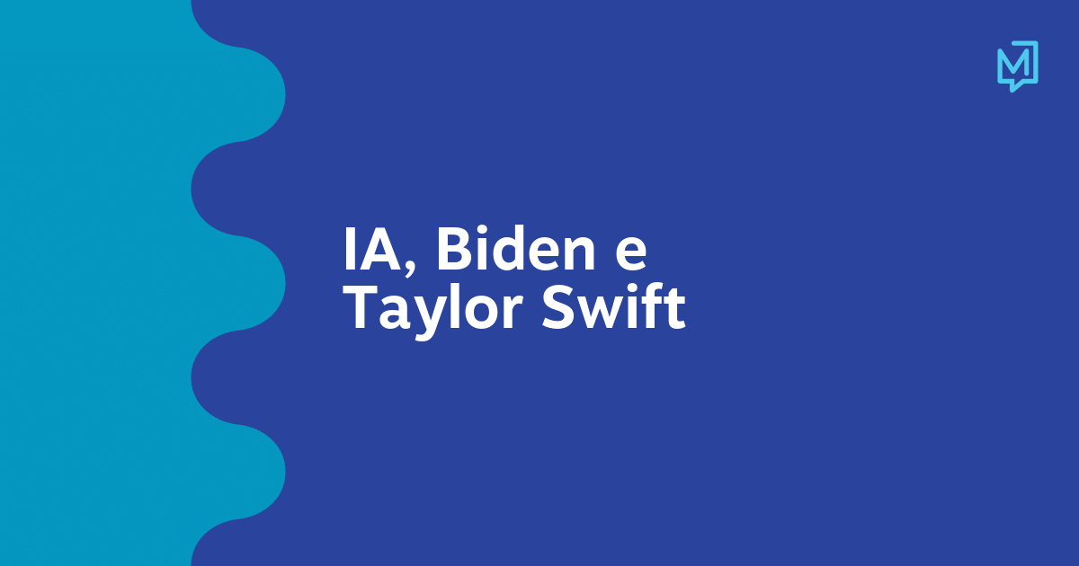 IA, Biden e Taylor Swift – Meio