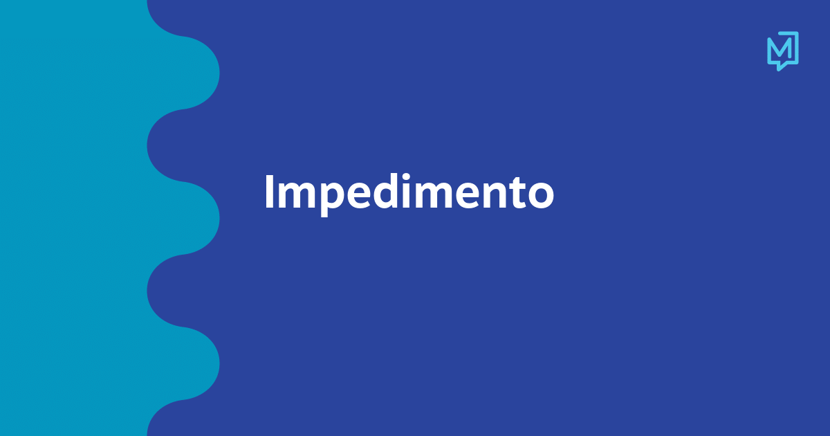 Impedimento – Meio
