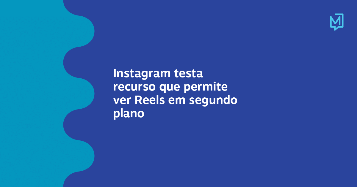 Instagram testa recurso que permite ver Reels em segundo plano – Meio