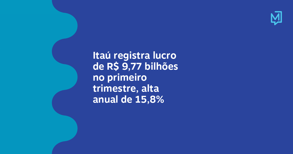 Itaú registra lucro de R$ 9,77 bilhões no primeiro trimestre, alta ...