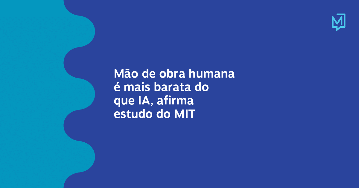 Mão de obra humana é mais barata do que IA, afirma estudo do MIT – Meio
