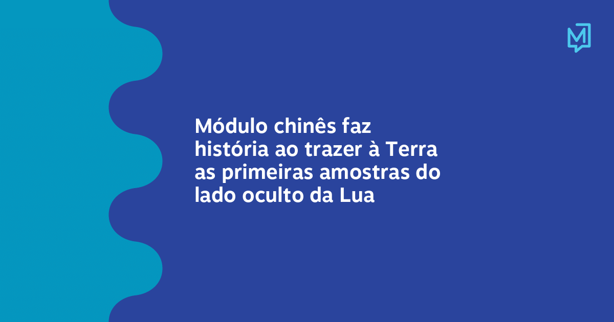 Módulo chinês faz história ao trazer à Terra as primeiras amostras do lado oculto da Lua – Meio