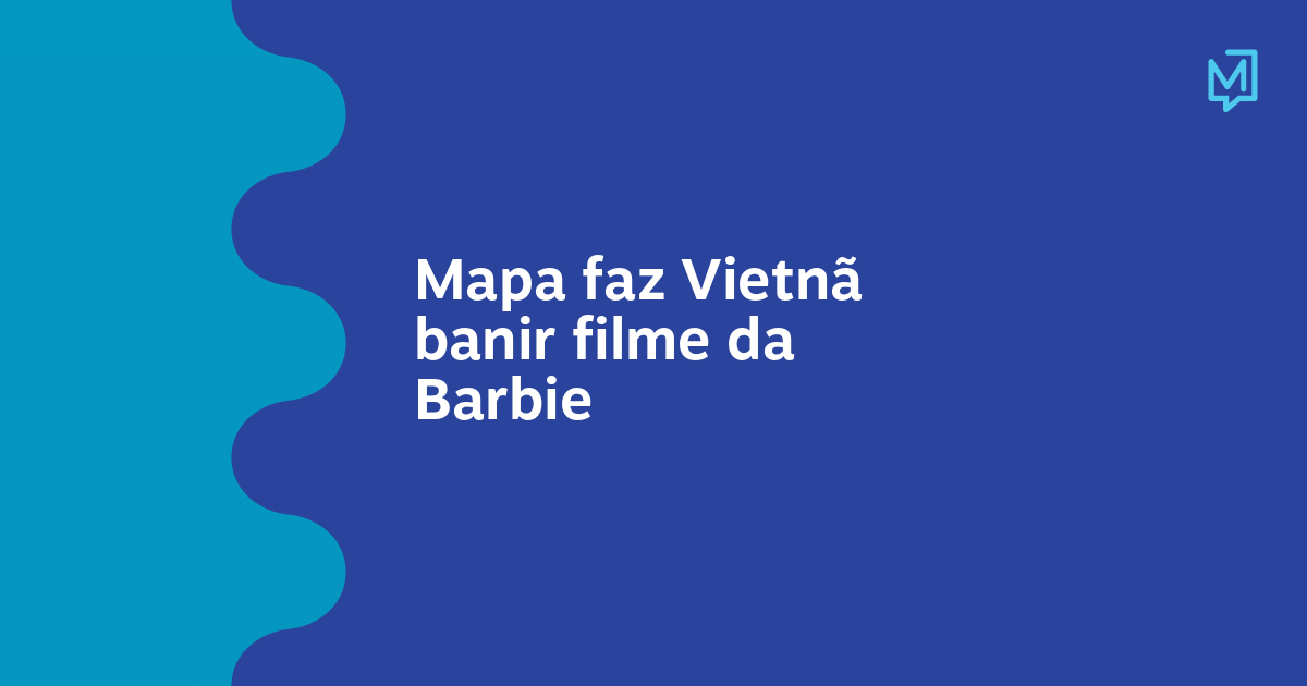 Mapa faz Vietnã banir filme da Barbie – Meio