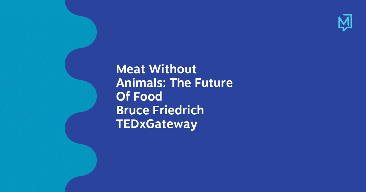 Meat Without Animals: The Future Of Food | Bruce Friedrich ...