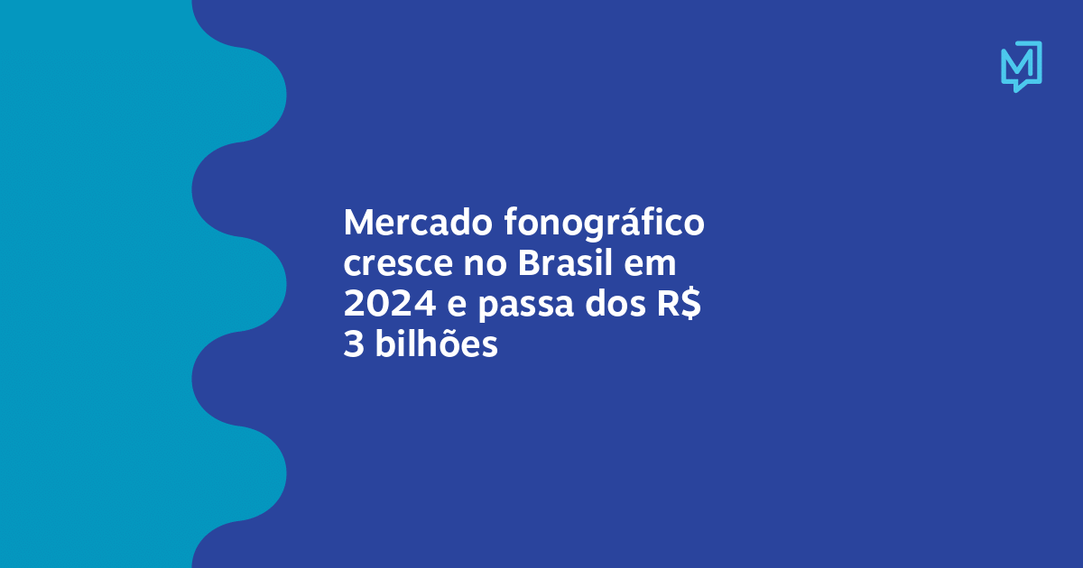 Mercado fonográfico cresce no Brasil em 2024 e passa dos R$ 3 bilhões – Meio